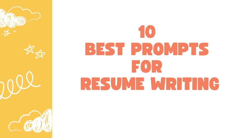 10 Best Prompts for Resume Writing: Unlock Your Career